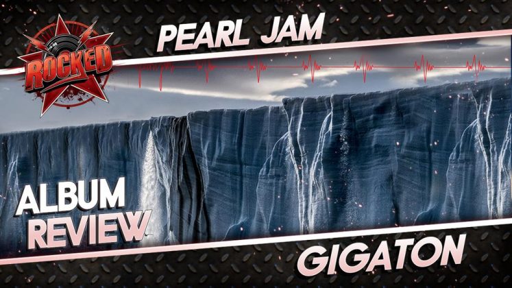 Pearl Jam - Gigaton | Album Review - Rocked