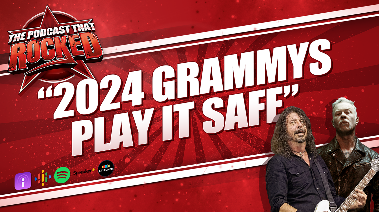 2024 Grammys Play It Safe | The Podcast That Rocked | Rocked